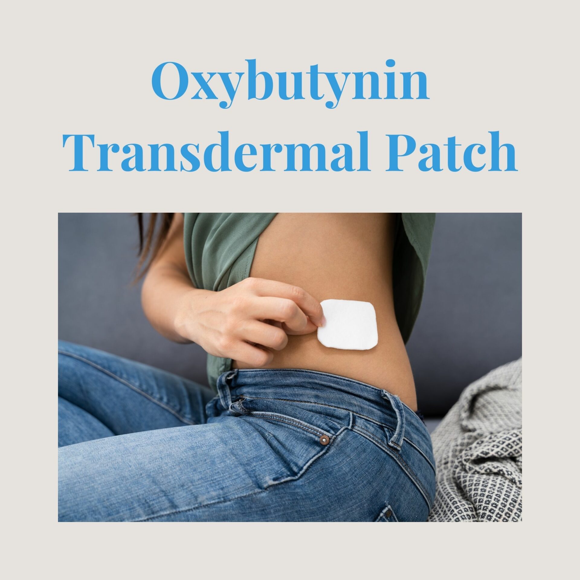 Oxybutynin Transdermal Patch : Overview, Uses, Side Effects ...